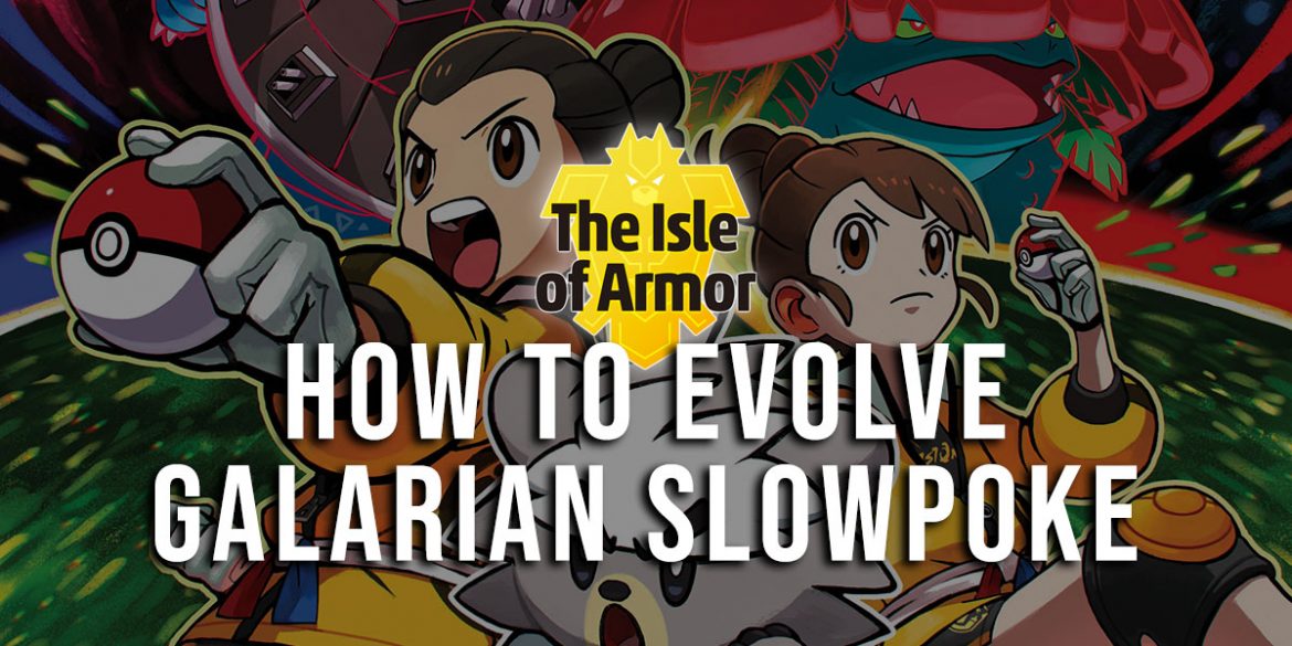 Evolve Galarian Slowpoke into Galarian Slowbro in 3 Steps: Full Guide ...