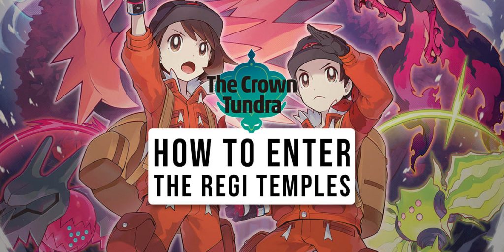 How to open the Regi Temples and find Regigigas in The Crown Tundra ...