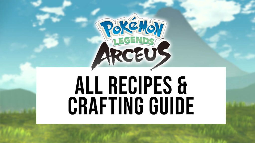 Pokémon Legends: Arceus - All recipes and crafting guide | PokéJungle